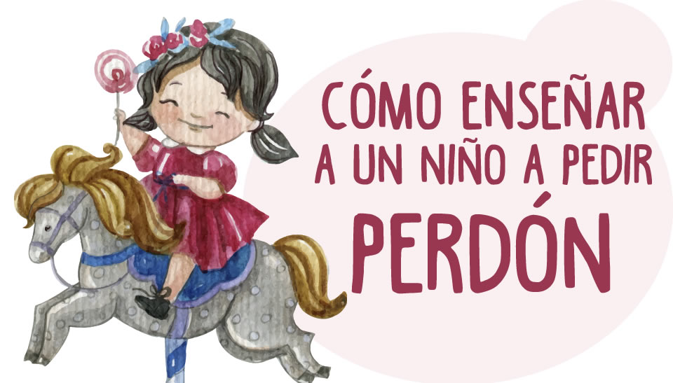 Cómo enseñar a un niño a PEDIR PERDÓN : Métodos a seguir