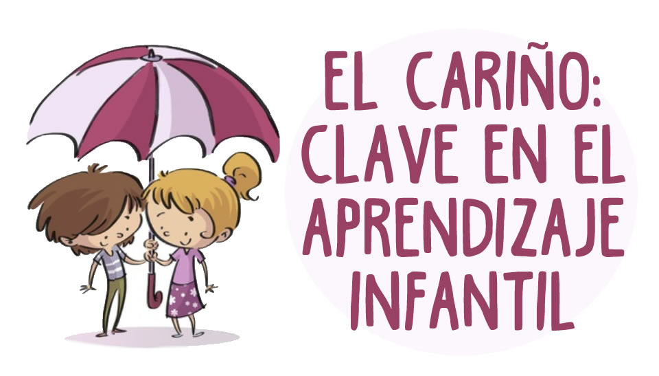 EL CARIÑO: Una pieza clave en el aprendizaje infantil