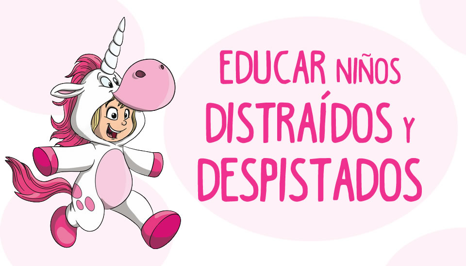 Niños DESPISTADOS Y DISTRAÍDOS: Guía para padres