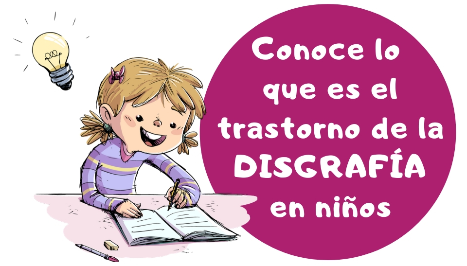 Conoce lo que es el trastorno de la disgrafía en niños