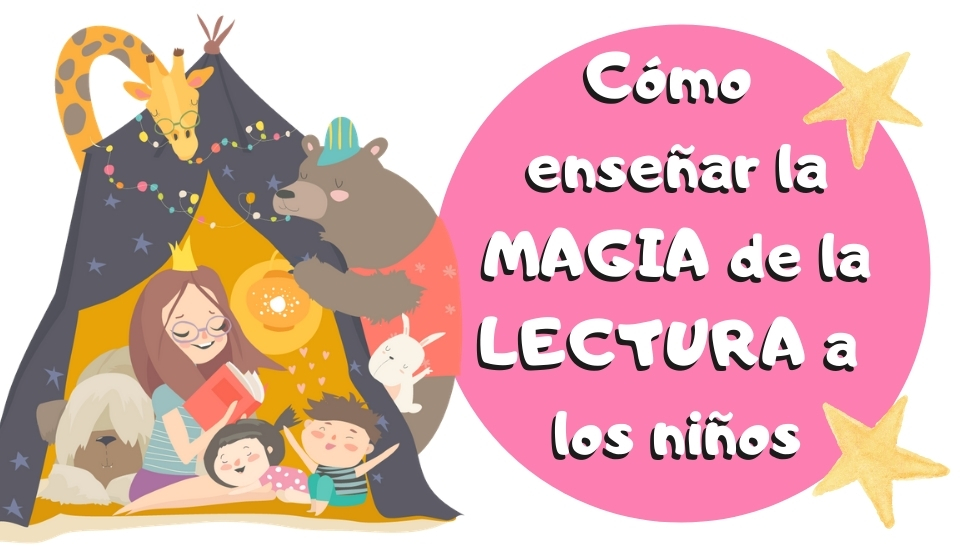 Cómo ENSEÑAR la magia de la LECTURA a los niños