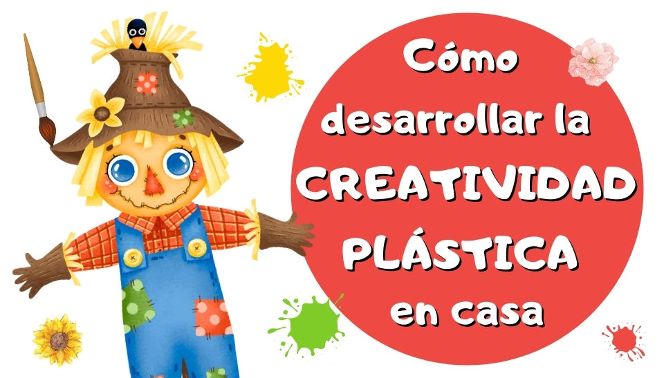 Cómo desarrollar la creatividad PLÁSTICA de los niños en casa