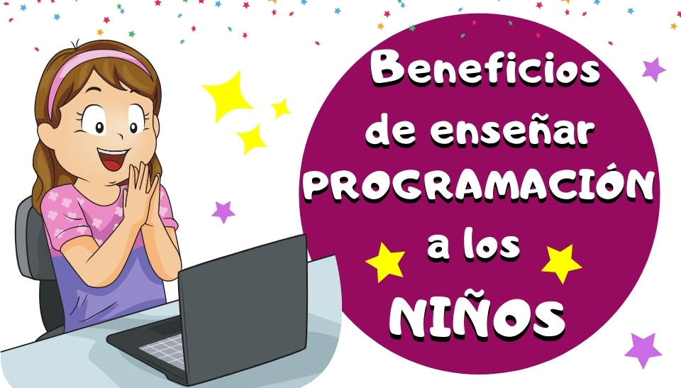 Beneficios de enseñar PROGRAMACIÓN a los niños