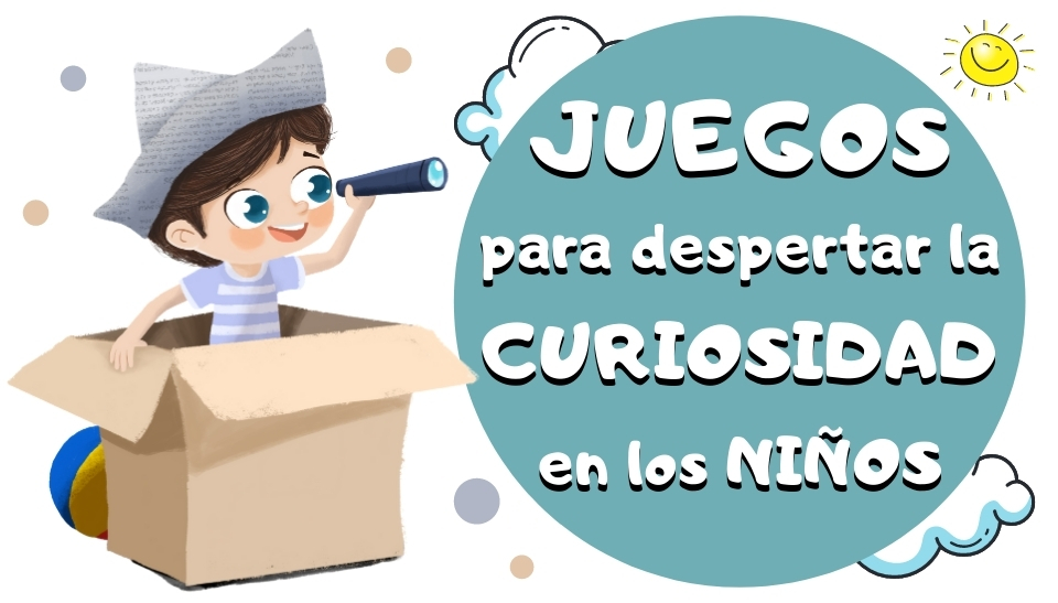 Juegos para despertar la curiosidad y el aprendizaje en los niños Juegos para despertar la curiosidad y el aprendizaje en los niños