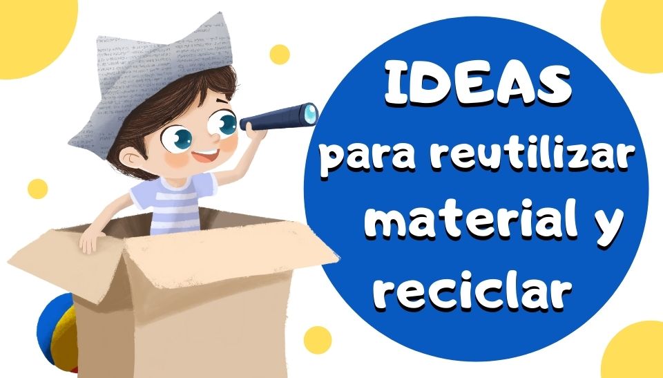 Ideas para reutilizar material y reciclar de manera creativa