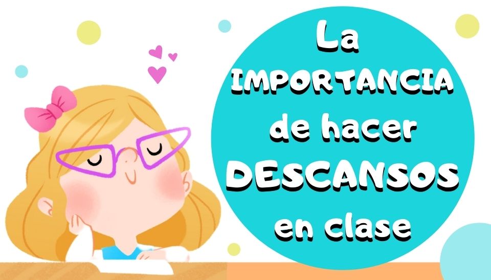 La importancia de hacer descansos en clase para aprender mejor