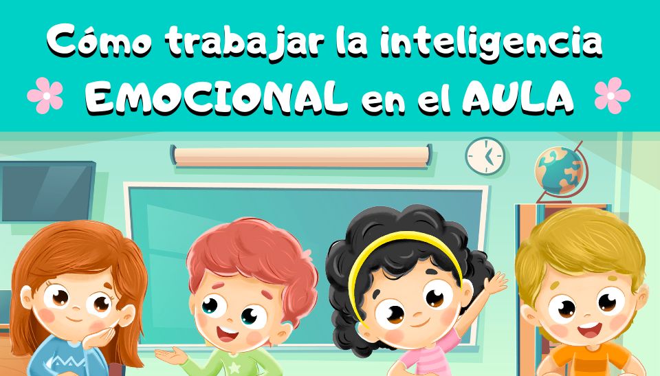 Cómo trabajar la inteligencia emocional en el aula con estas ideas
