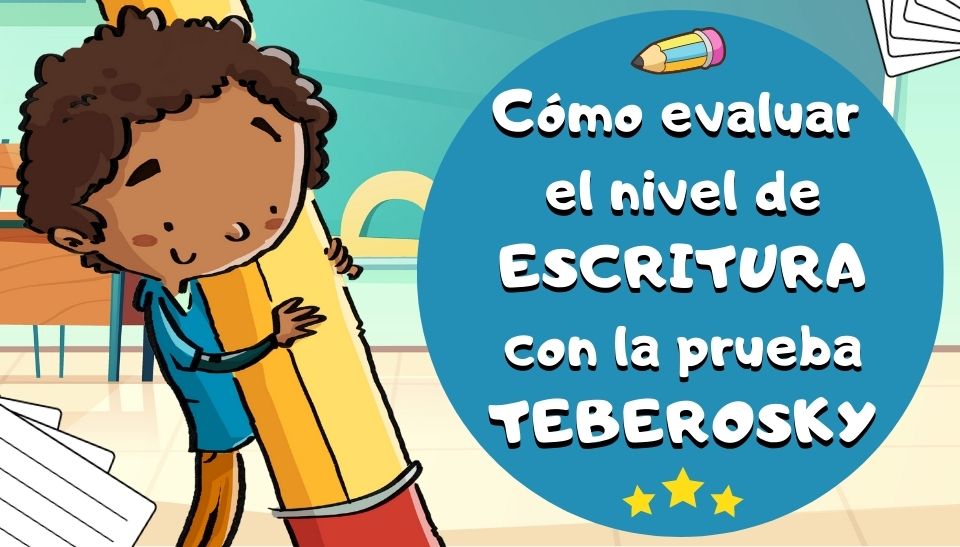 Cómo evaluar el aprendizaje de la escritura con la prueba Teberosky